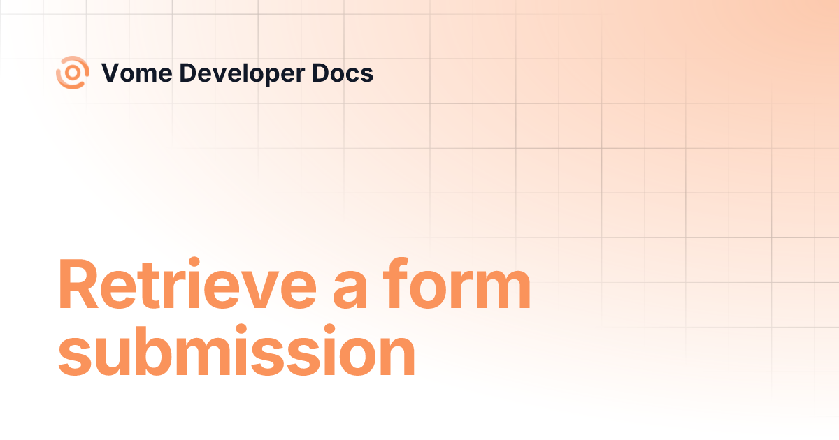 Retrieve a form submission | Vome Developer Docs
