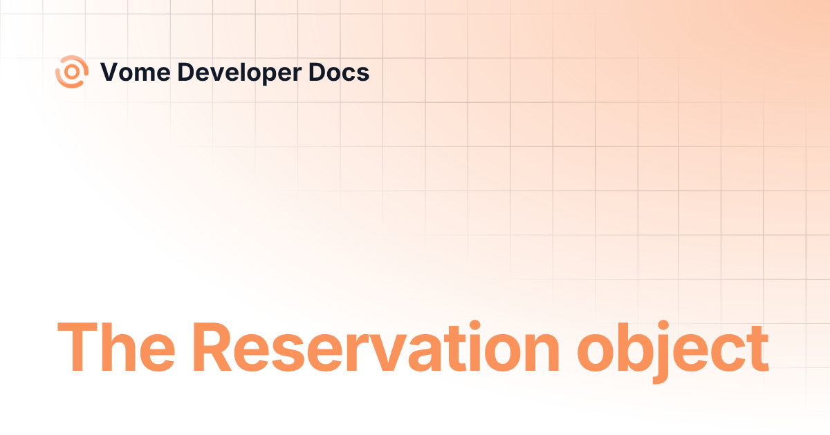 The Reservation object | Vome Developer Docs