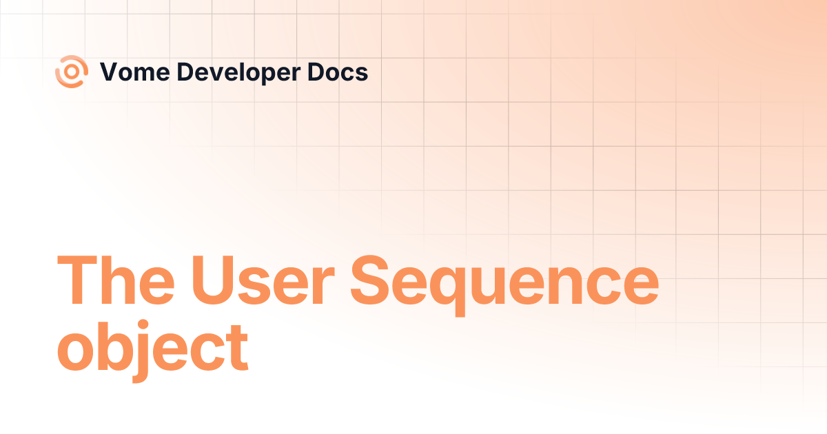 The User Sequence object | Vome Developer Docs